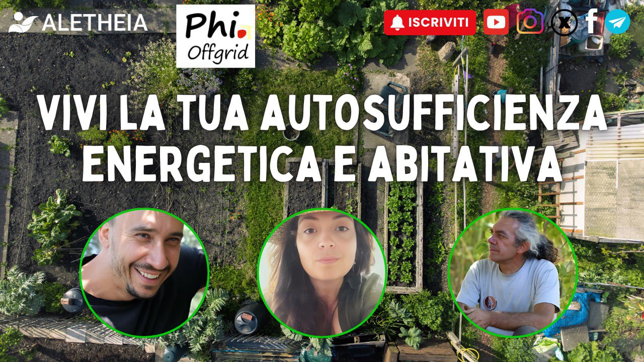 PHI. OFFGRID vivi la tua Autosufficienza Energetica e Abitativa | Progetto Aletheia
